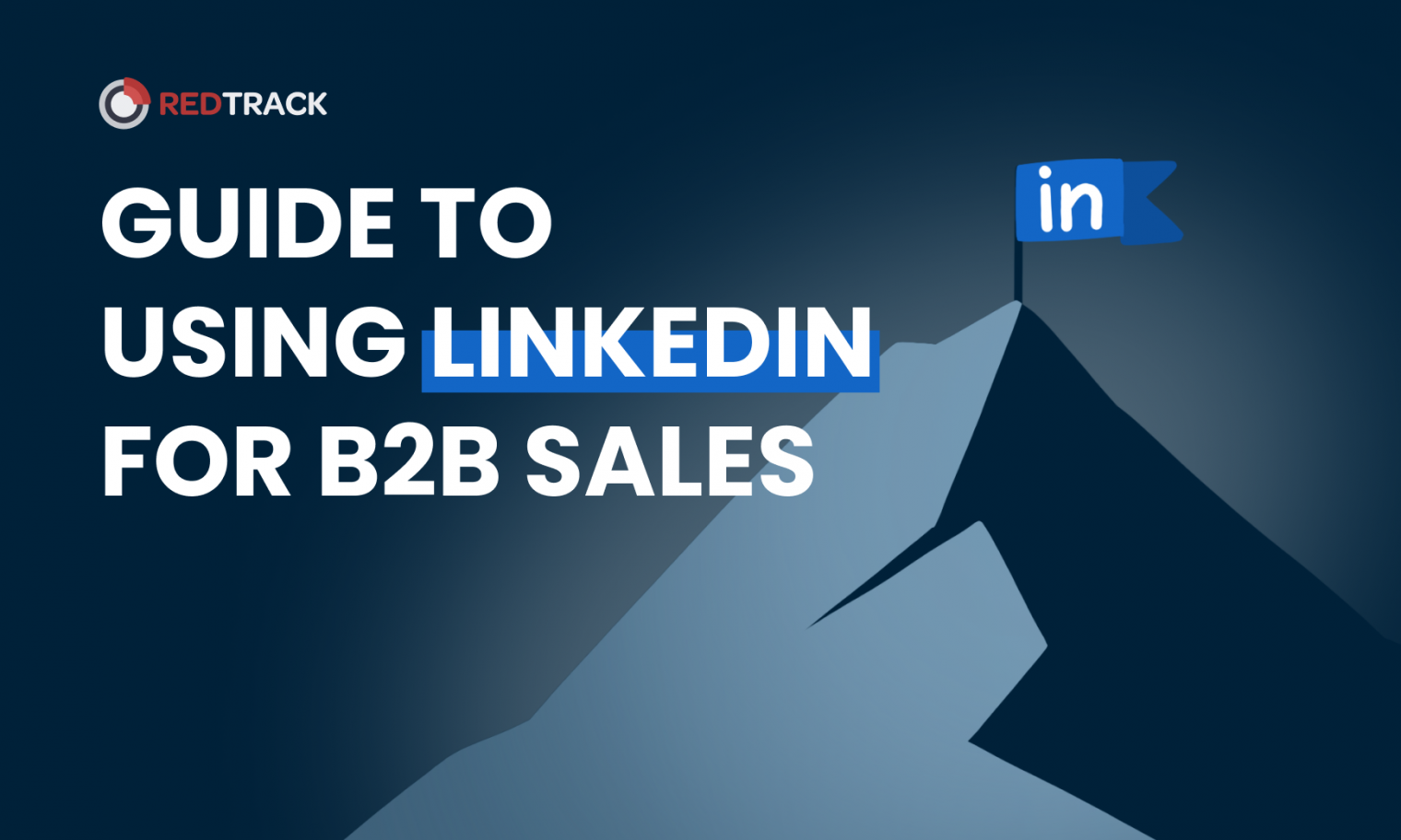 Guide To Using LinkedIn For B2B Sales